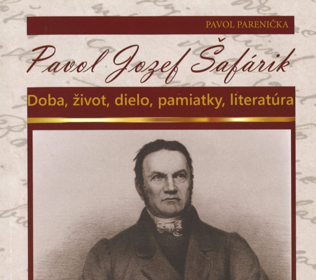 PARENIČKA, Pavol: Pavol Jozef Šafárik: doba, život, dielo, pamiatky ...